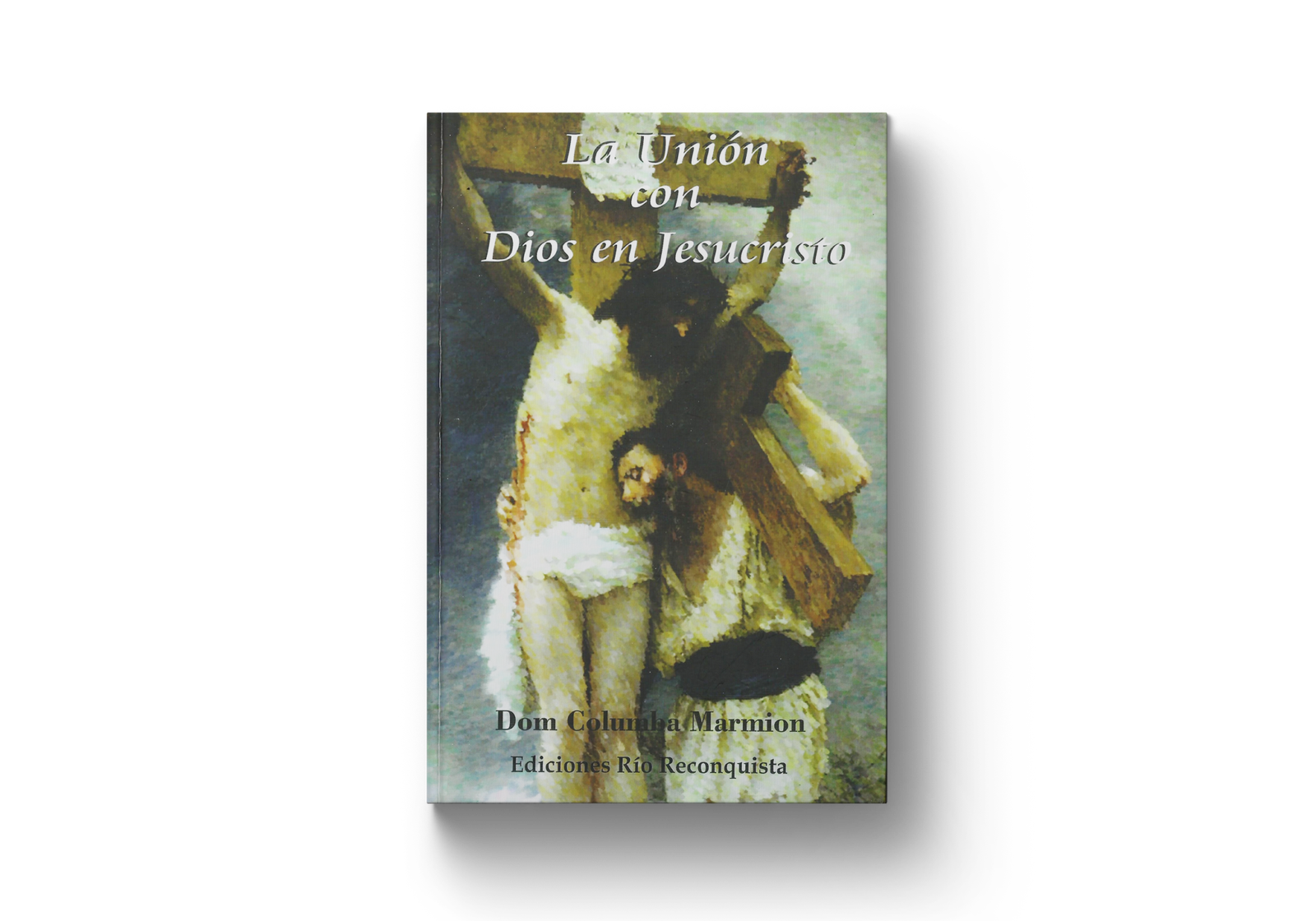 LA UNIÓN CON DIOS EN JESUCRISTO - Librería Regina Coeli