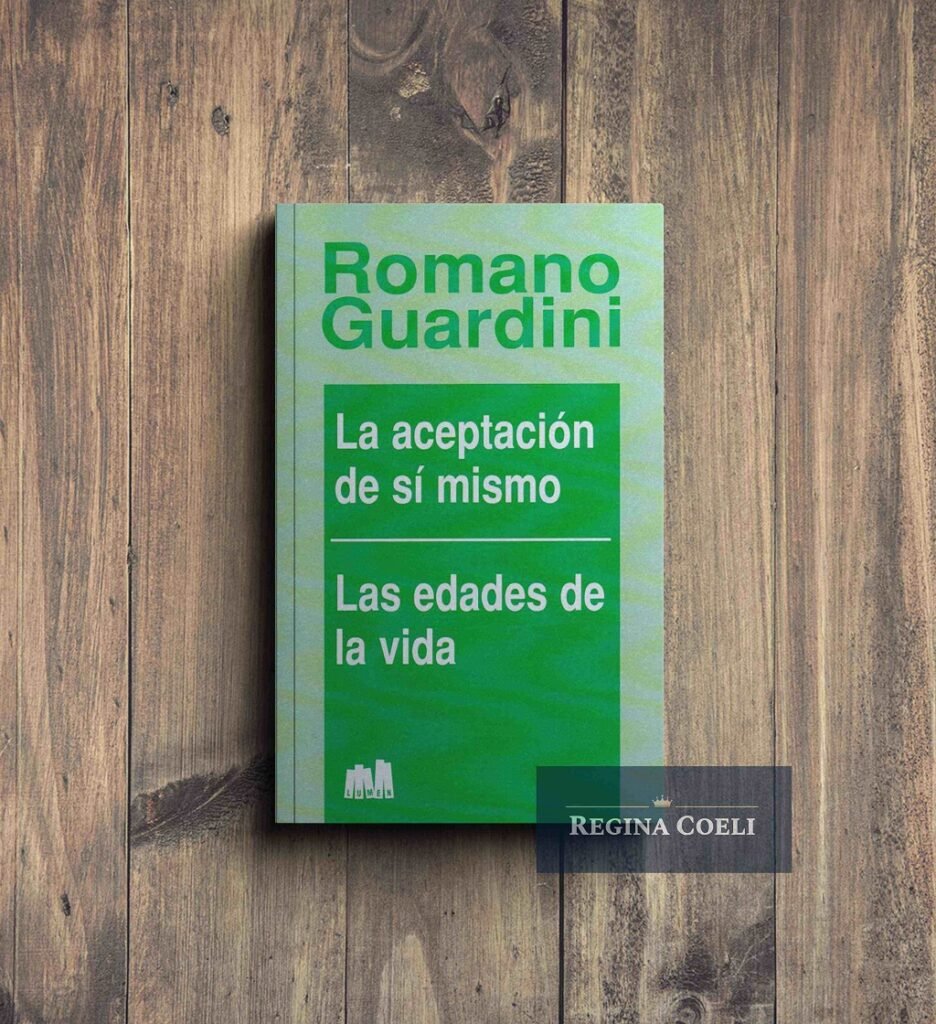 LA ACEPTACIÓN DE SÍ MISMO – LAS EDADES DE LA VIDA - Guardini